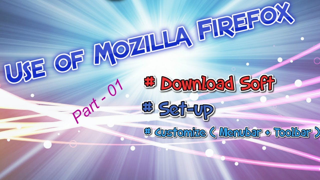 Download and Install Mozilla Firefox! Menu bar, Toolbar Customize ...
