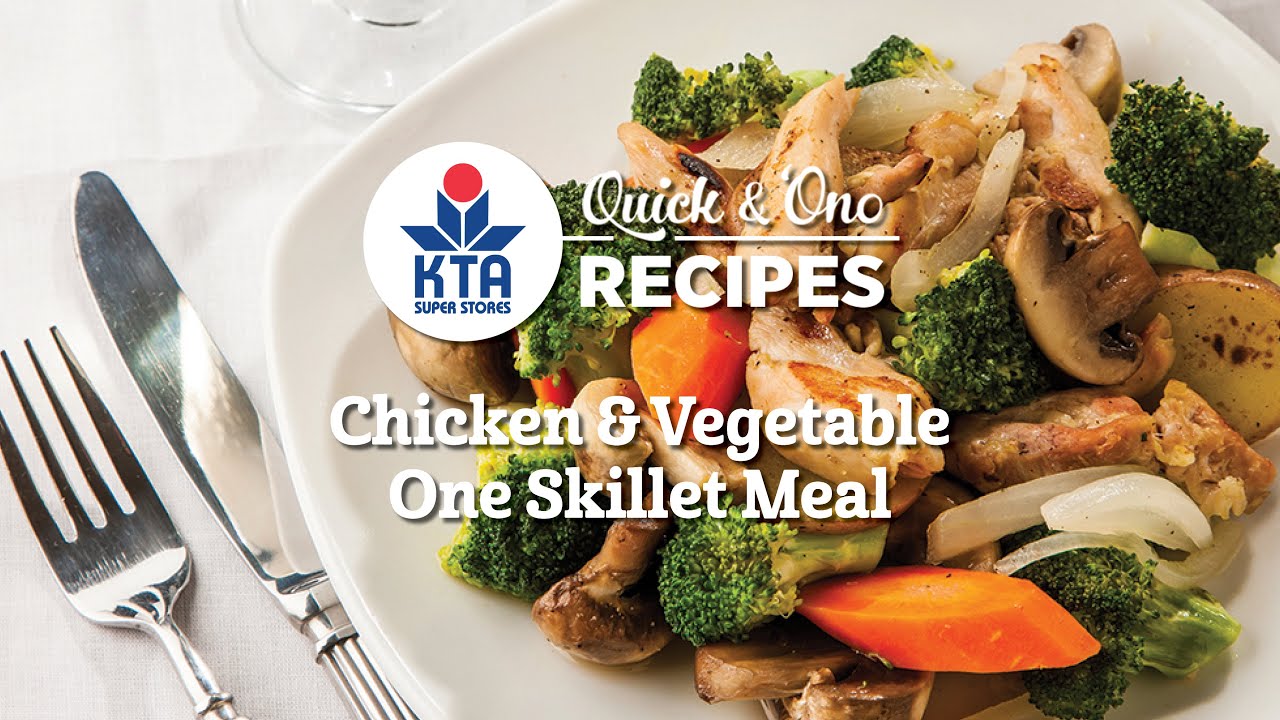 KTA's Quick & 'Ono Recipe: Chicken & Vegetable One Skillet Meal by Chef ...