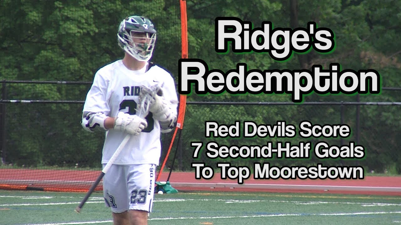 Ridge 8 Moorestown 5 | HS Lacrosse | Red Devils Score Seven Second-Half ...