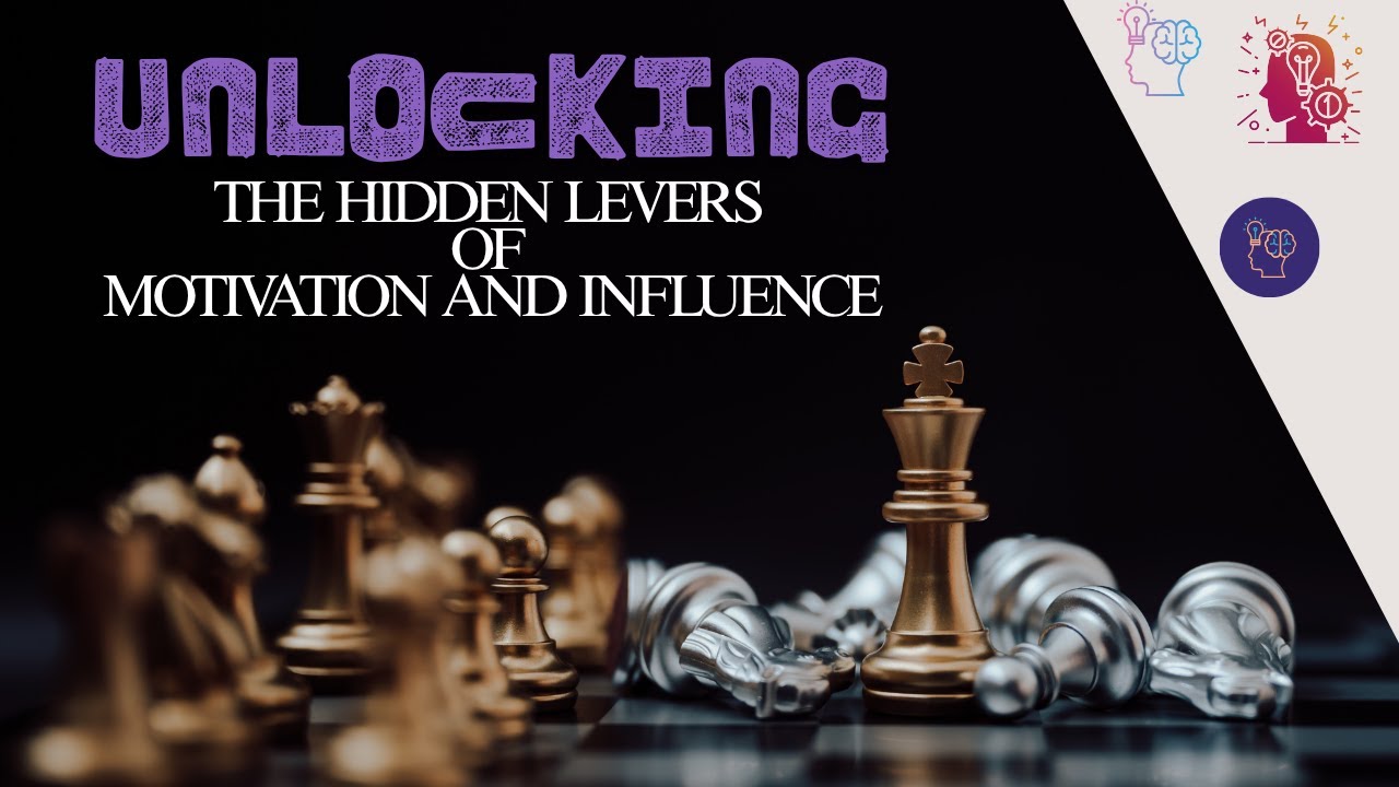 Unlocking the Hidden Levers of Motivation and Influence - YouTube