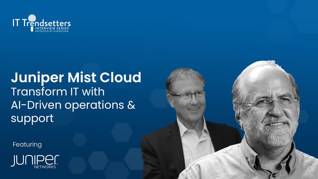 Juniper Networks and SynerComm: Transforming IT with AI-Driven ...