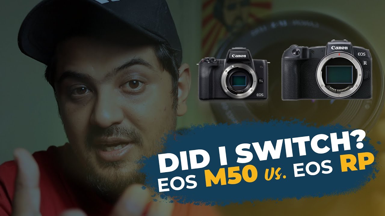 Why Did I switch from Canon EOS M50 vs EOS RP | Comparison Video in ...