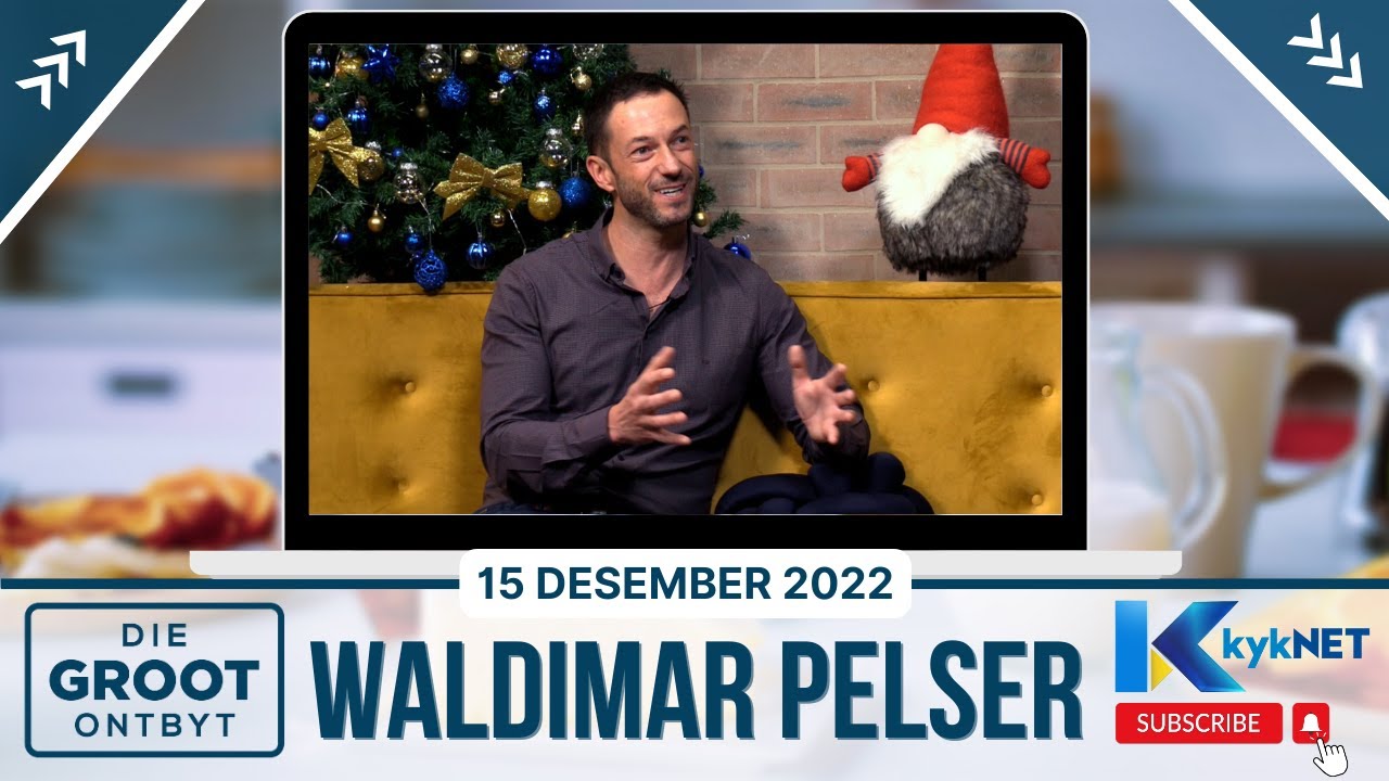 Waldimar Pelser | Wat vir ons in 2023 voorlê op kyk-NET | 15 Desember ...