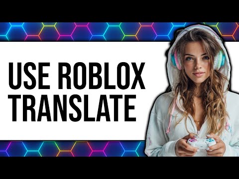 How To Use Roblox Translate - Full Guide