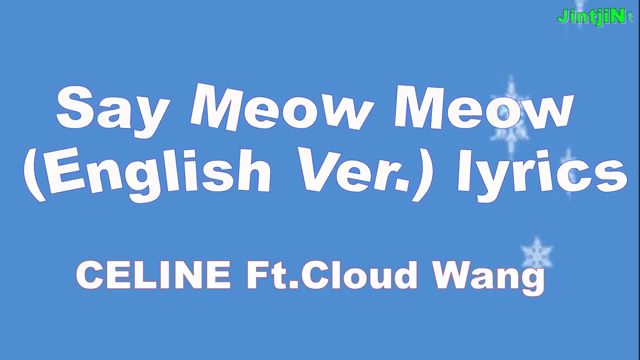 Say Meow Meow - Celine Wanyi Feat. Cloud Wang | Shazam Say Meow Meow - Celine Wanyi Feat. Cloud Wang | Shazam