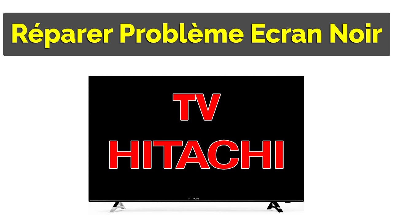 Comment réparer problème TV Hitachi écran noir - YouTube