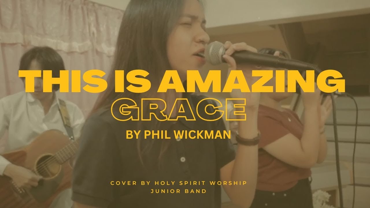 THIS IS AMAZING GRACE BY PHIL WICKMAN (Cover by Holy Spirit Worship ...