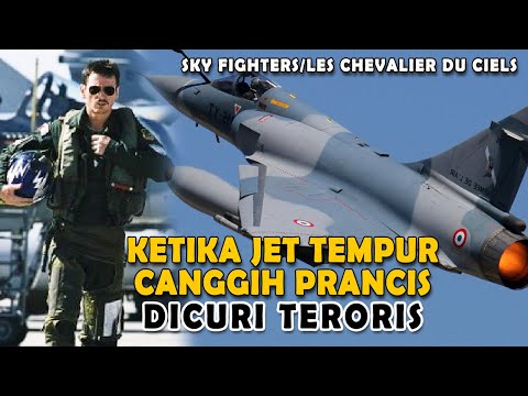 KETIKA JET TEMPUR CANGGIH PRANCIS DICURI  Alur Cerita Film  Sky Fighters