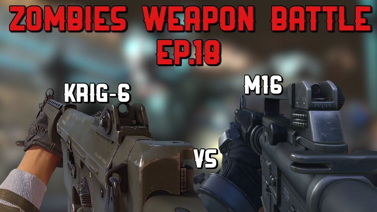 “KRIG-6 VS M16” - “Zombies Weapon Battle” - “Episode 18” - “Call Of ...