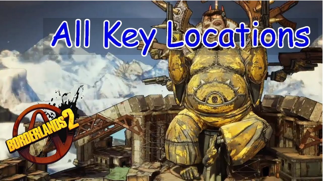All 5 Key's Locations | Borderlands 2: The last place you look badass ...