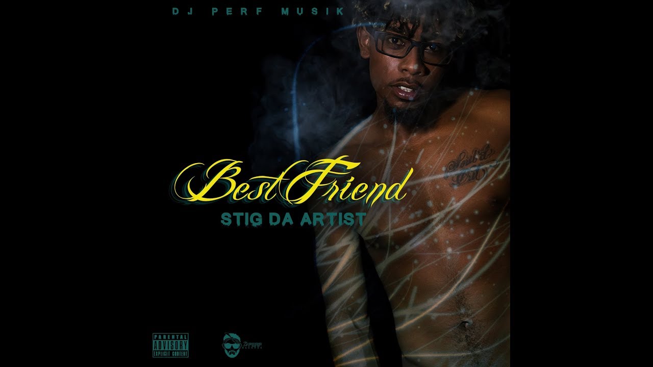 Stig Da Artist - Best Friend (Explicit) - YouTube