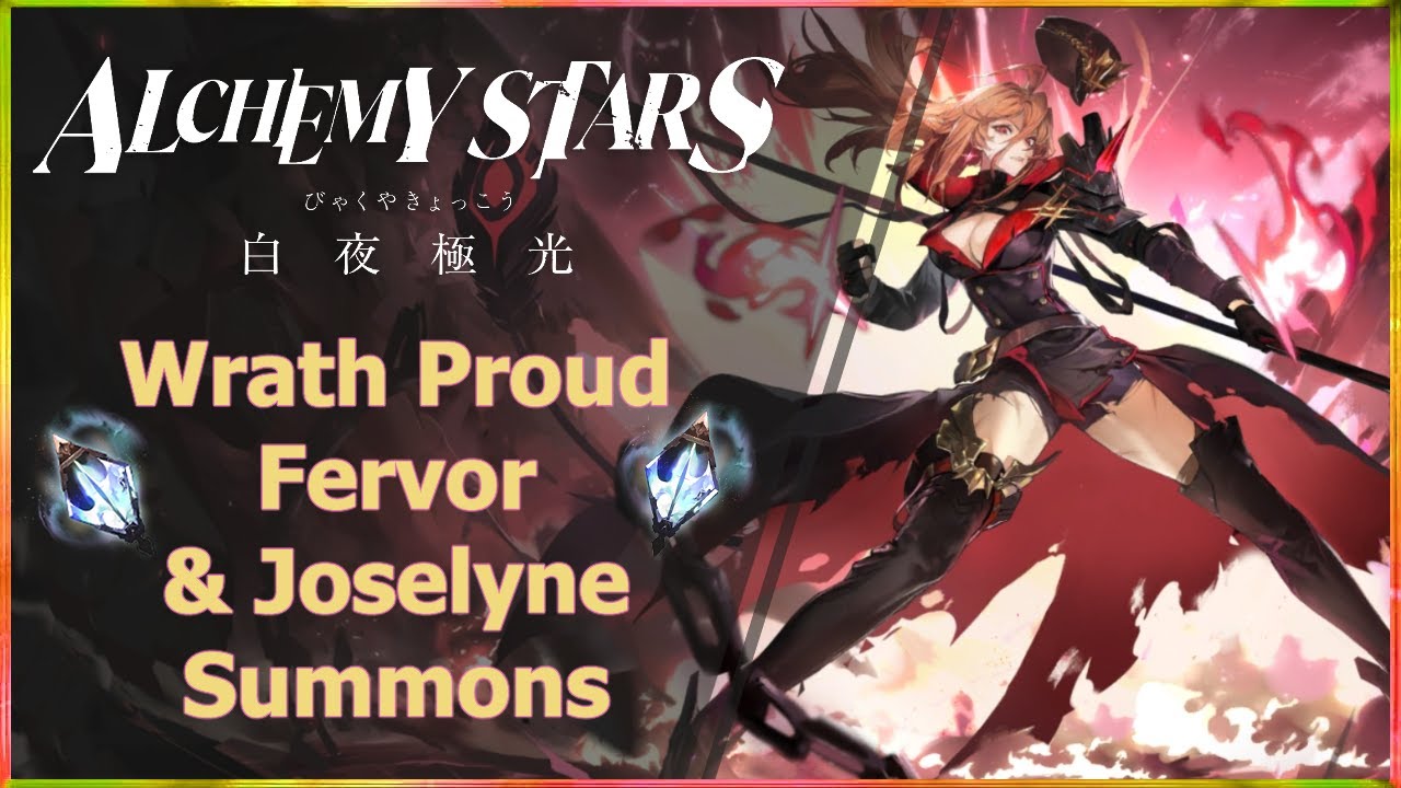 Alchemy Stars : Wrath Proud Fervor & Joselyne Summons - YouTube