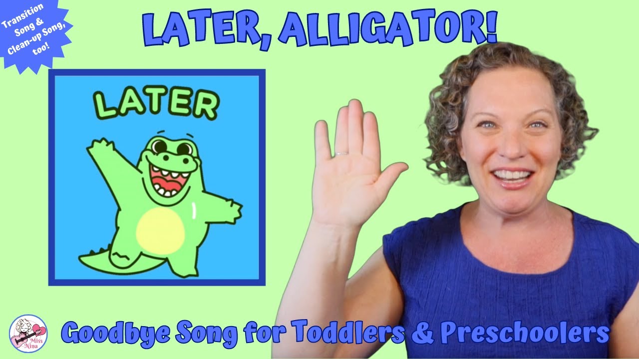 Preschool Goodbye Song | Later Alligator | Toddler & Preschool Kids ...