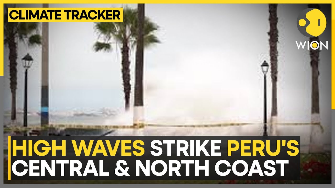 Massive Waves Batter Peru's Town Near Lima | World News | WION Climate ...