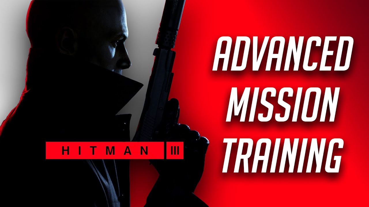 HITMAN 3 - Advanced Mission Training - YouTube