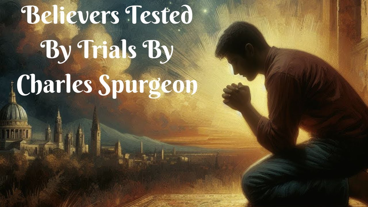 Believers Tested By Trials By Charles Spurgeon | Revelation Wednesday ...