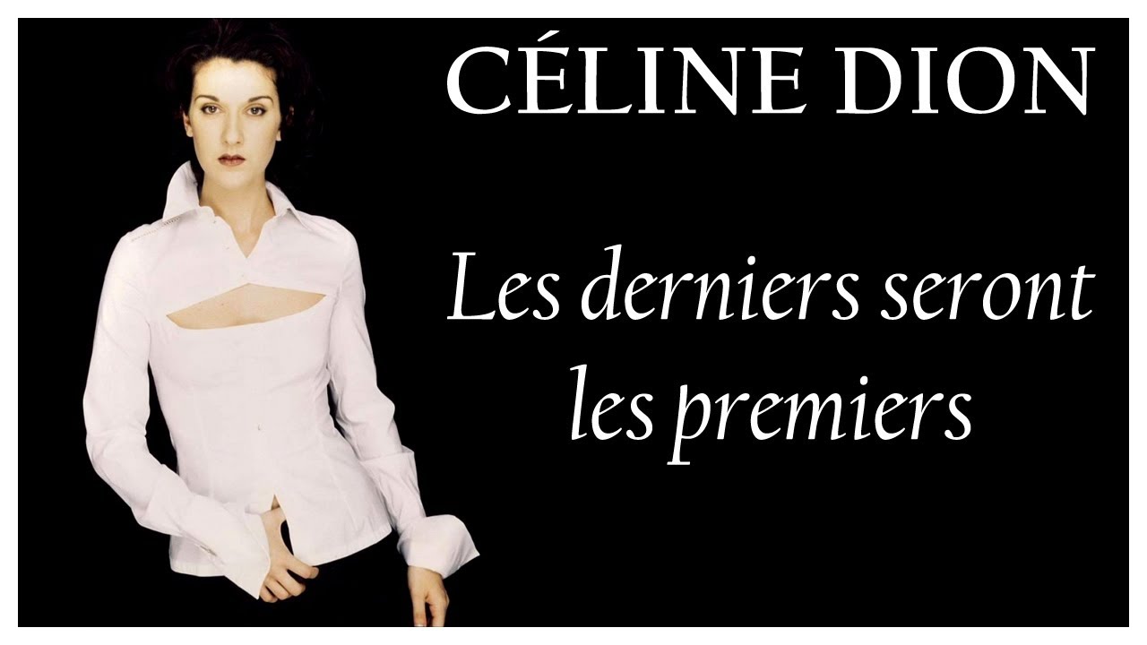 Céline Dion - Les Derniers Seront Les Premiers - YouTube
