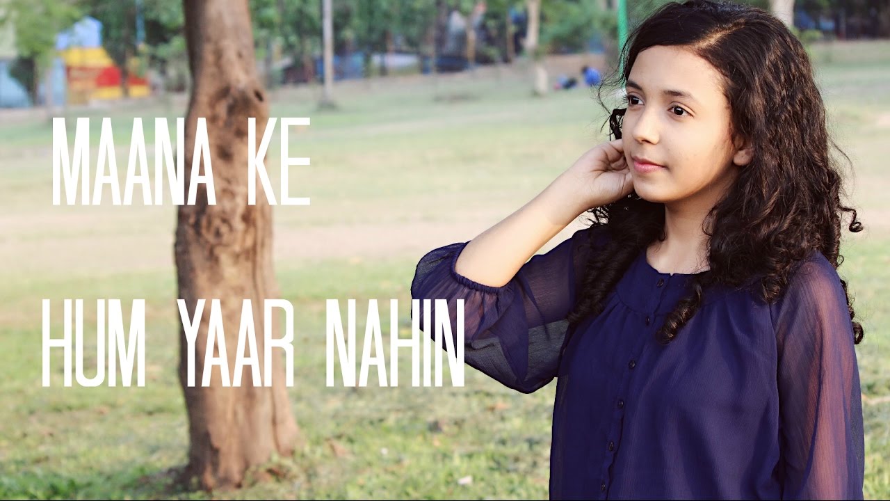Maana Ke Hum Yaar Nahin - Cover version | Meri Pyaari Bindu | Shreya ...