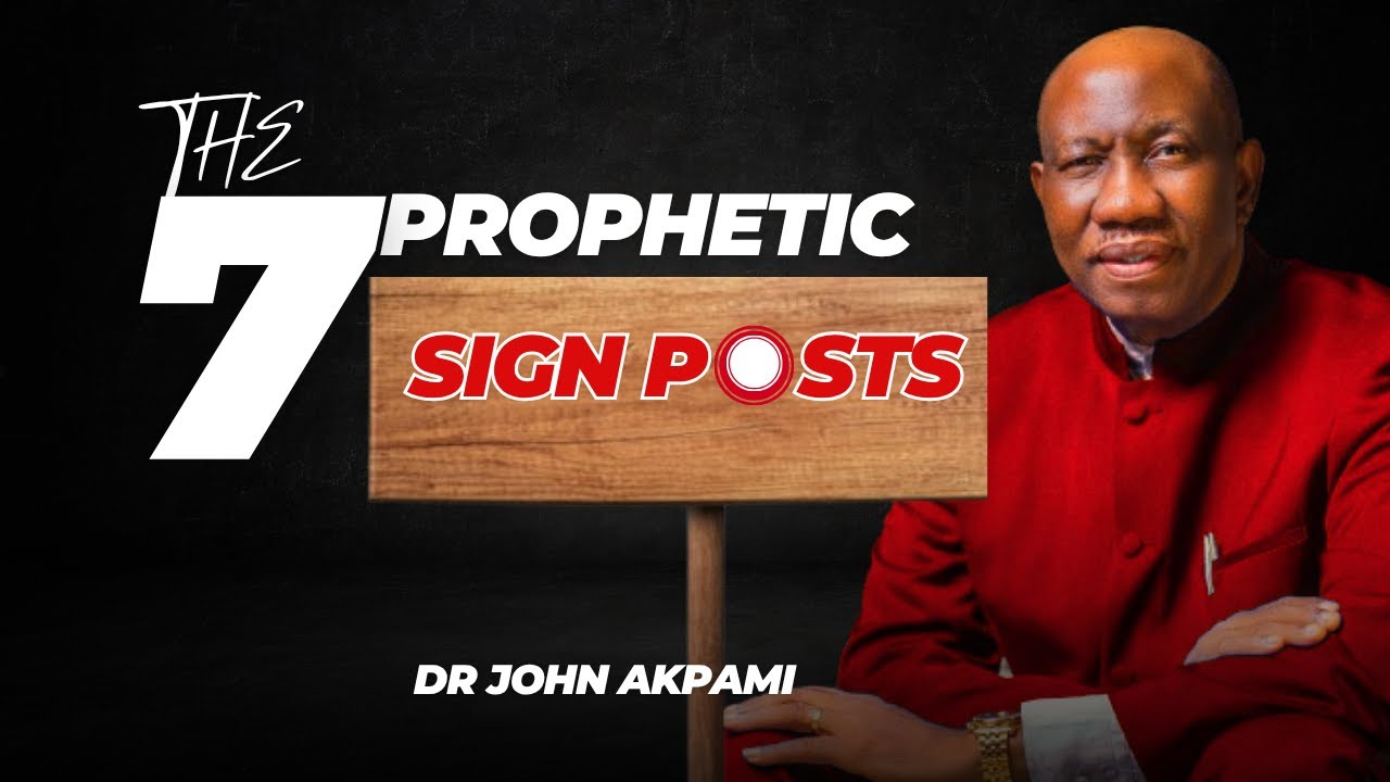 The Seven Prophetic Sign Posts by Dr John Akpami - YouTube