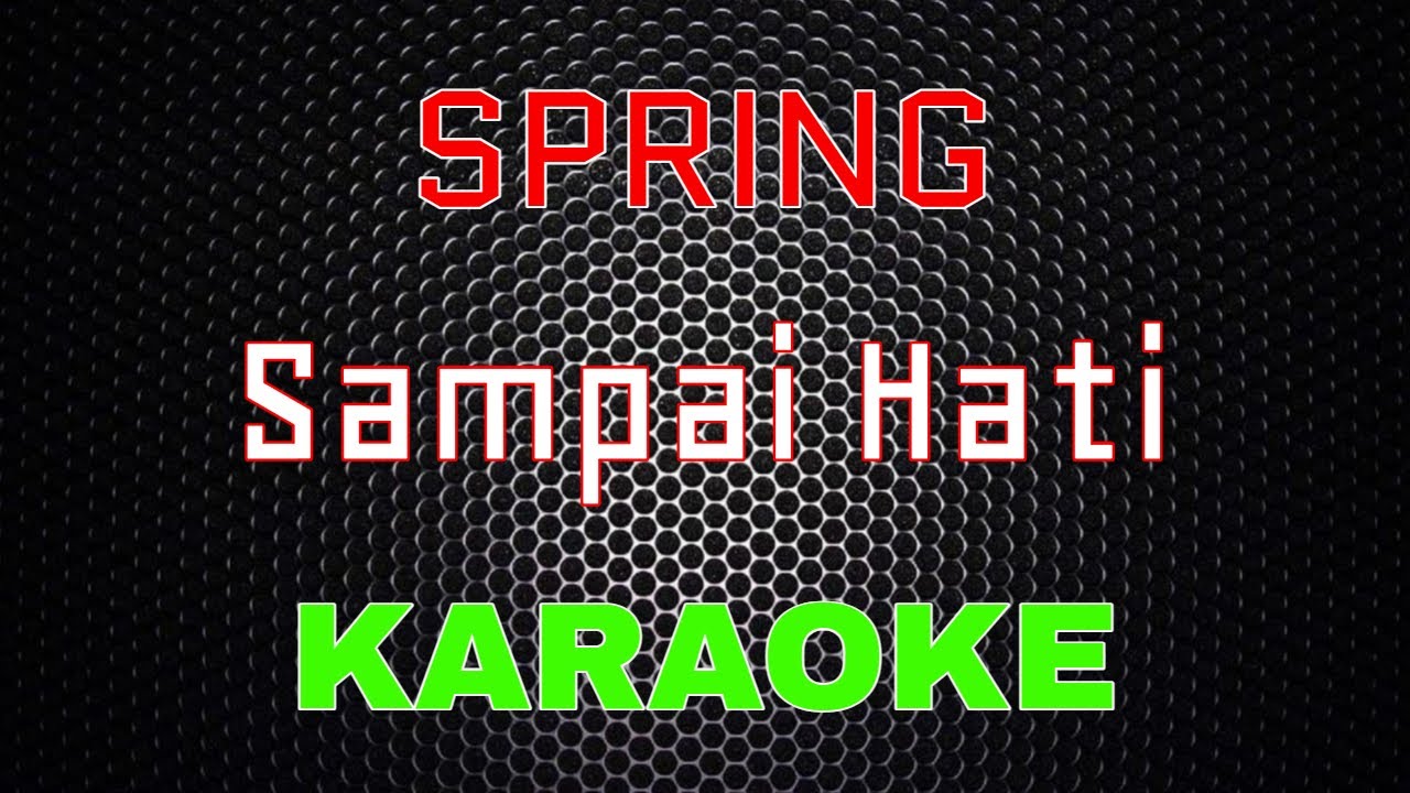 SPRING - Sampai Hati [Karaoke] | LMusical - YouTube