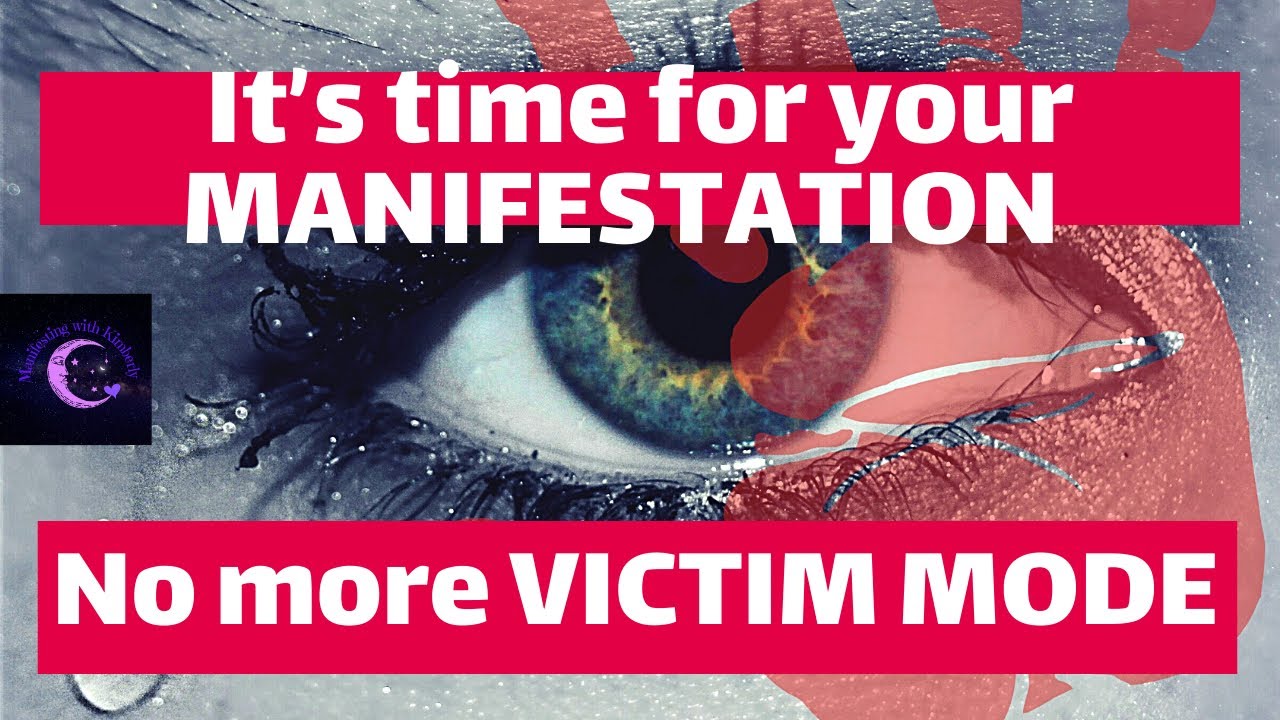 It’s TIME for your MANIFESTATION…NO MORE VICTIM MODE!!! - YouTube