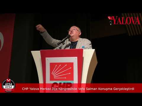 CHP Yalova Merkez İlçe Kongresin - Vefa Salman part5