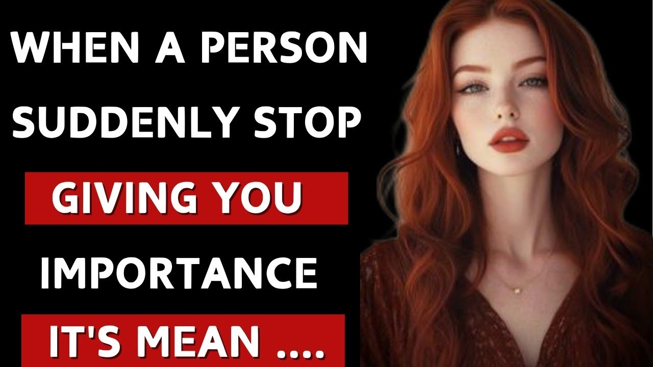 When A Person Suddenly Stop Giving You Importance It Means... Life ...