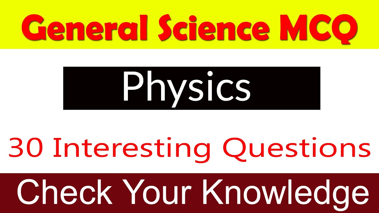 30 General Science Physics Questions | fast test with multiple-choice ...