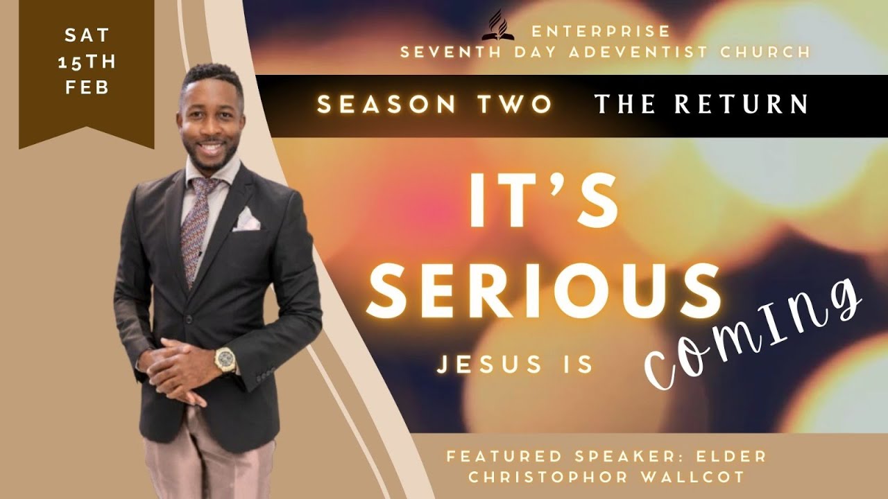SABBATH SERVICE | IT'S SERIOUS, JESUS IS COMING | ENTERPRISE SDA CHURCH ...