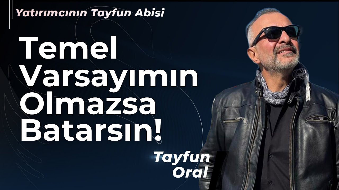 Yatırımcı Önce Türkiye'yi Anlamalı | Tayfun Oral - YouTube