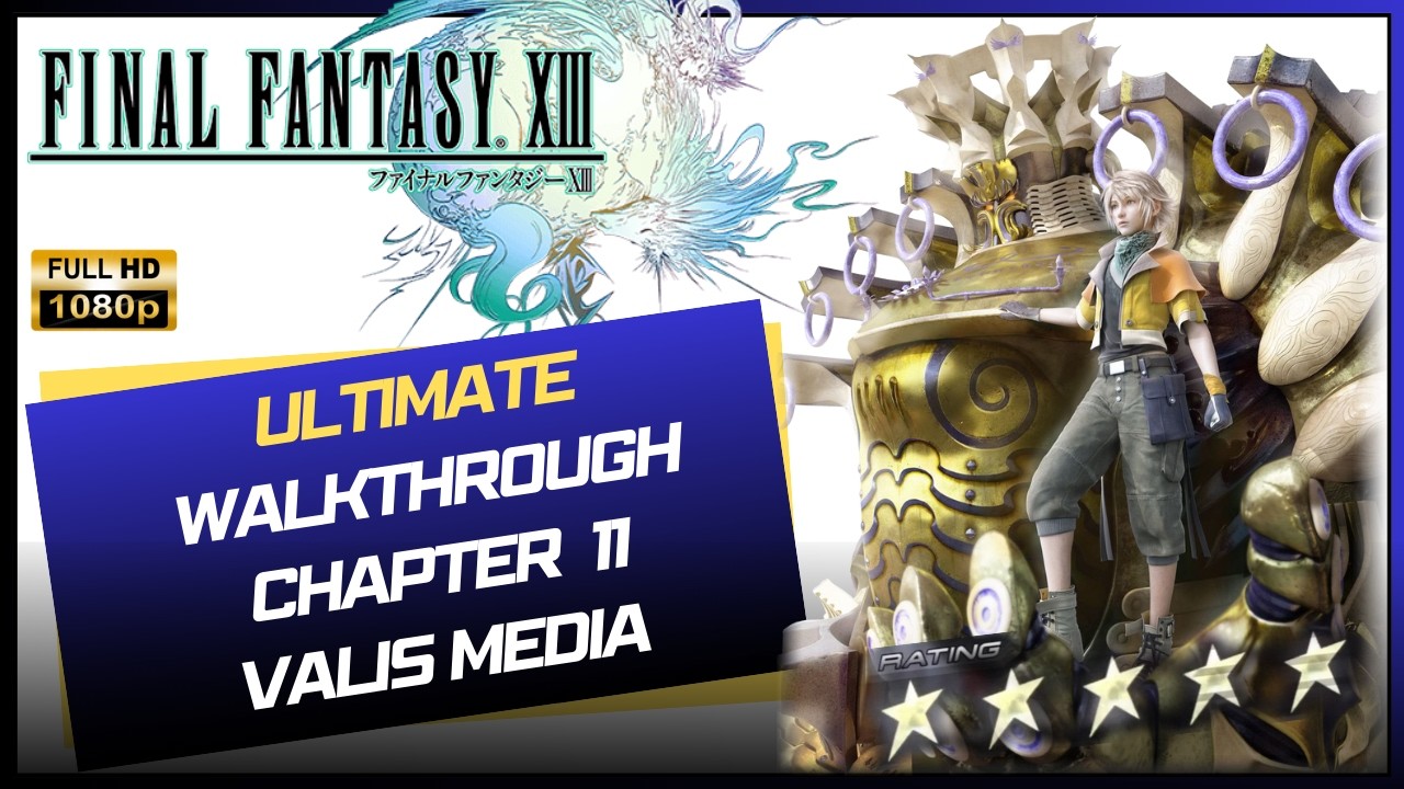 FFXIII ULTIMATE Walkthrough (12) 🌟 Ch 11 | Valis Media | Alexander ...