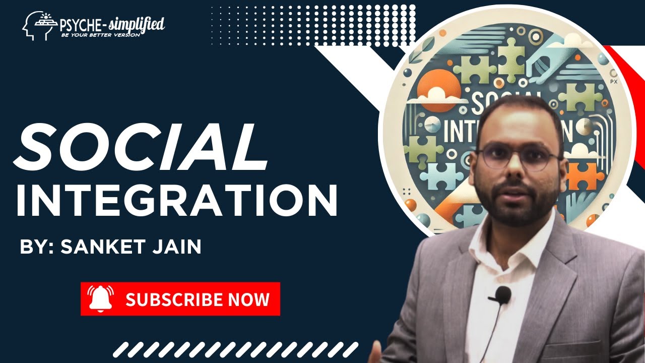 SOCIAL INTEGRATION | SOCIAL PSYCHOLOGY | SANKET SIR | PSYCHE SIMPLIFIED - YouTube