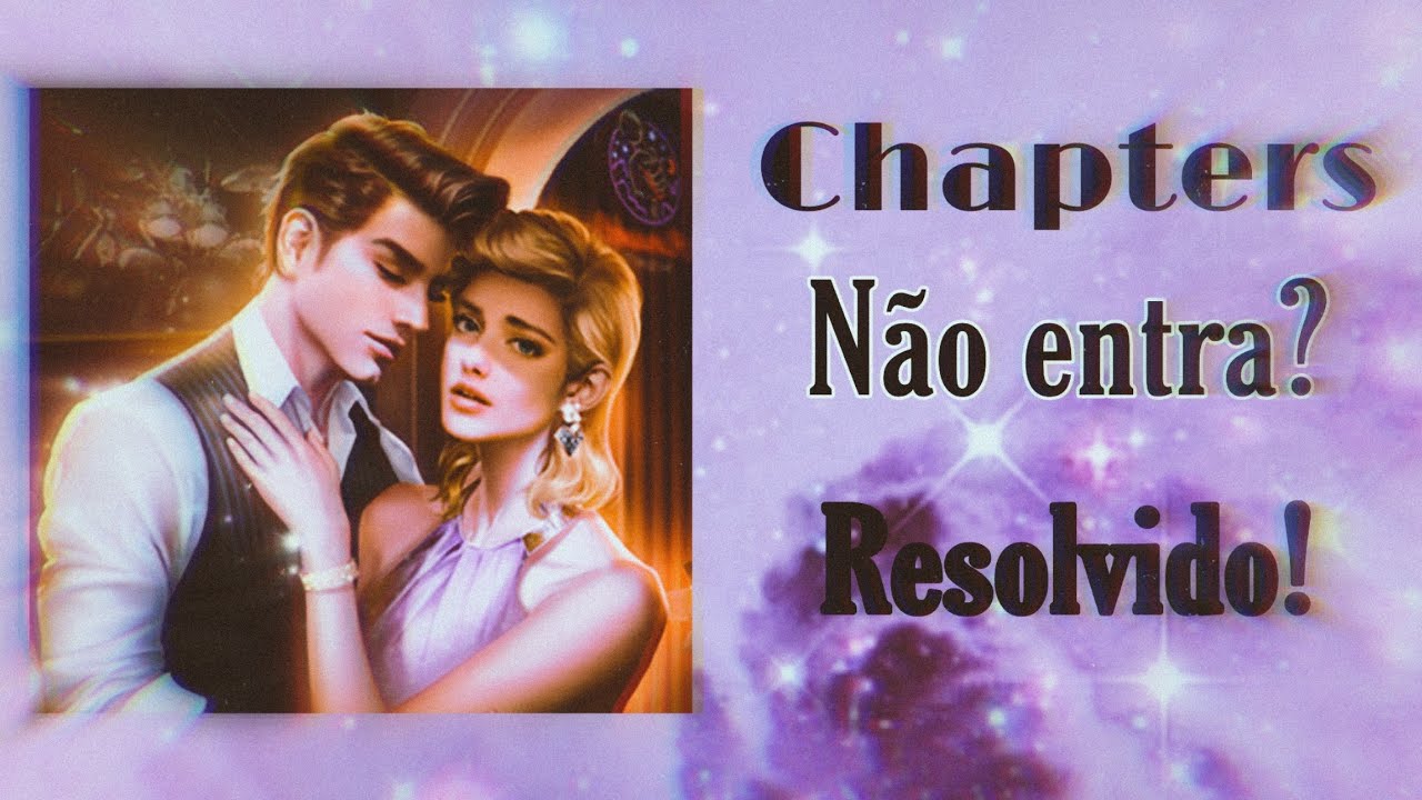 🌻 Chapters Mod Apk V6.1.7 não entra? [Resolvido] - YouTube