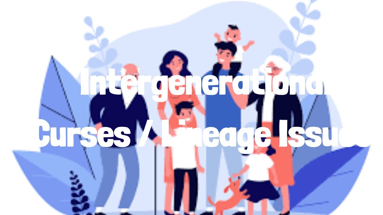 Break Intergenerational Curses : Lineage Issues - YouTube