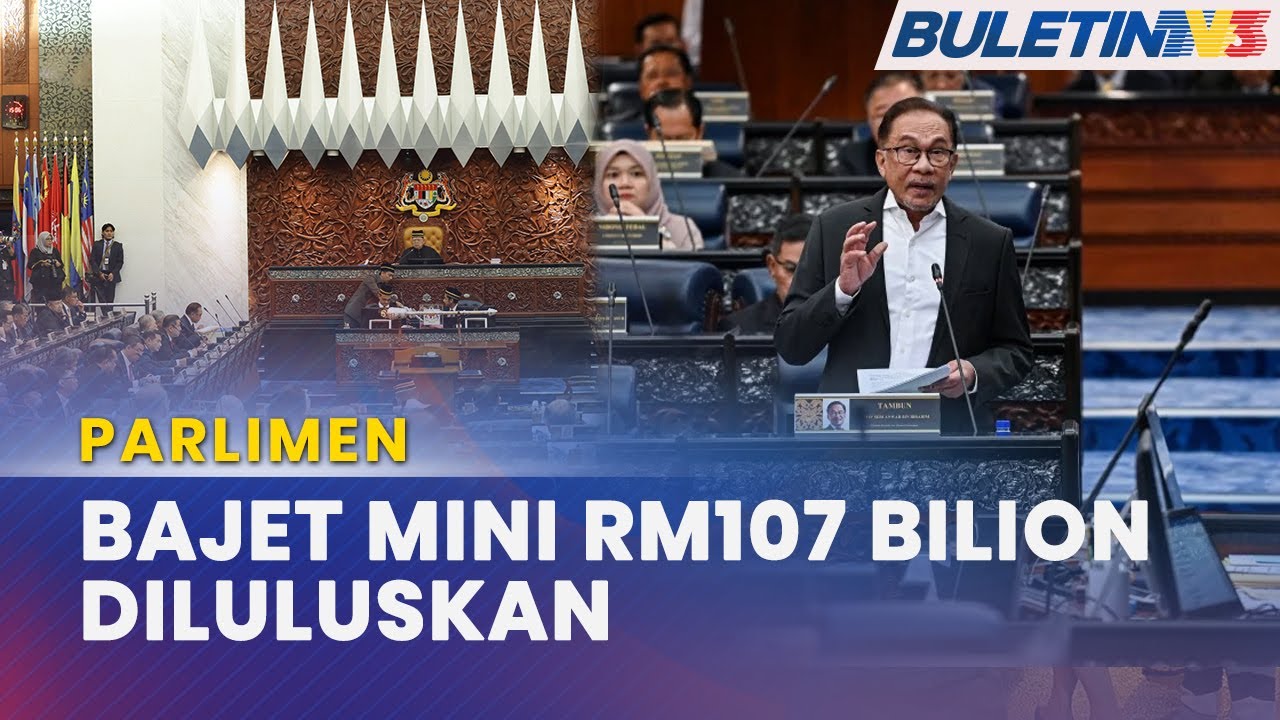 PARLIMEN | Dewan Rakyat Lulus Bajet Mini RM107 Bilion - YouTube