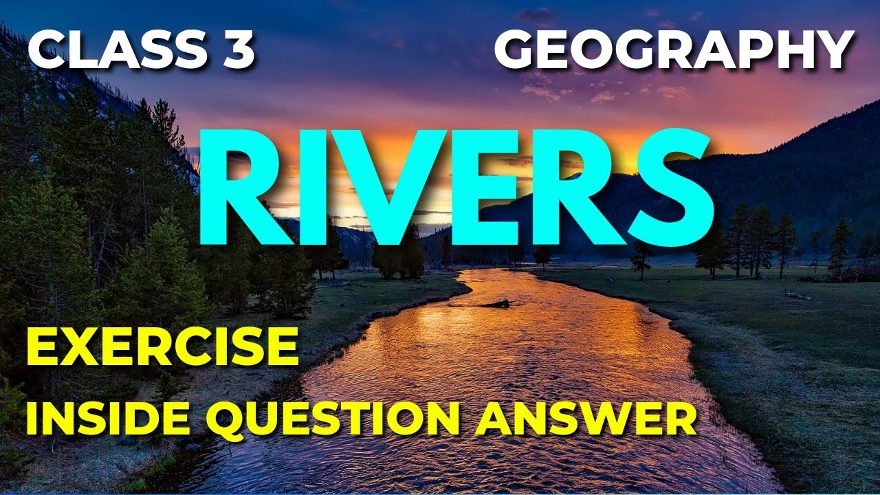 Rivers Question Answer Class 3 Geography Chapter 9 | Class 3 Geography ...