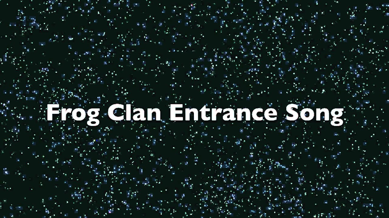 Frog Clan Entrance Song - YouTube