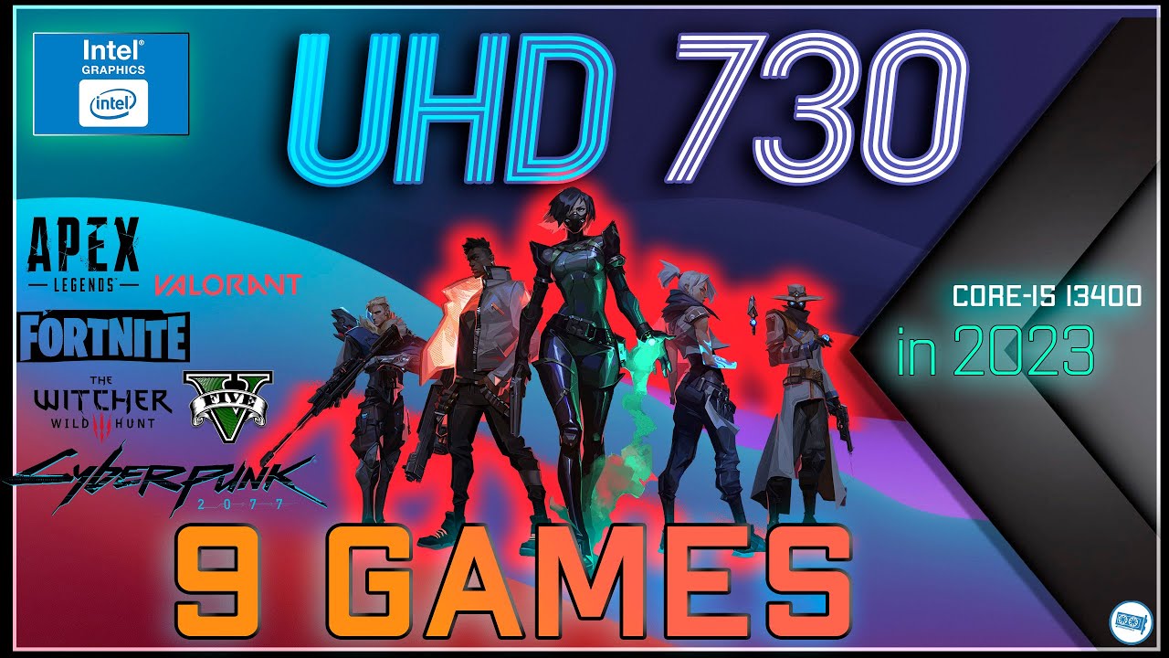 UHD 730 in 9 GAMES (i5-13400 IGPU) | In Late 2023 - YouTube