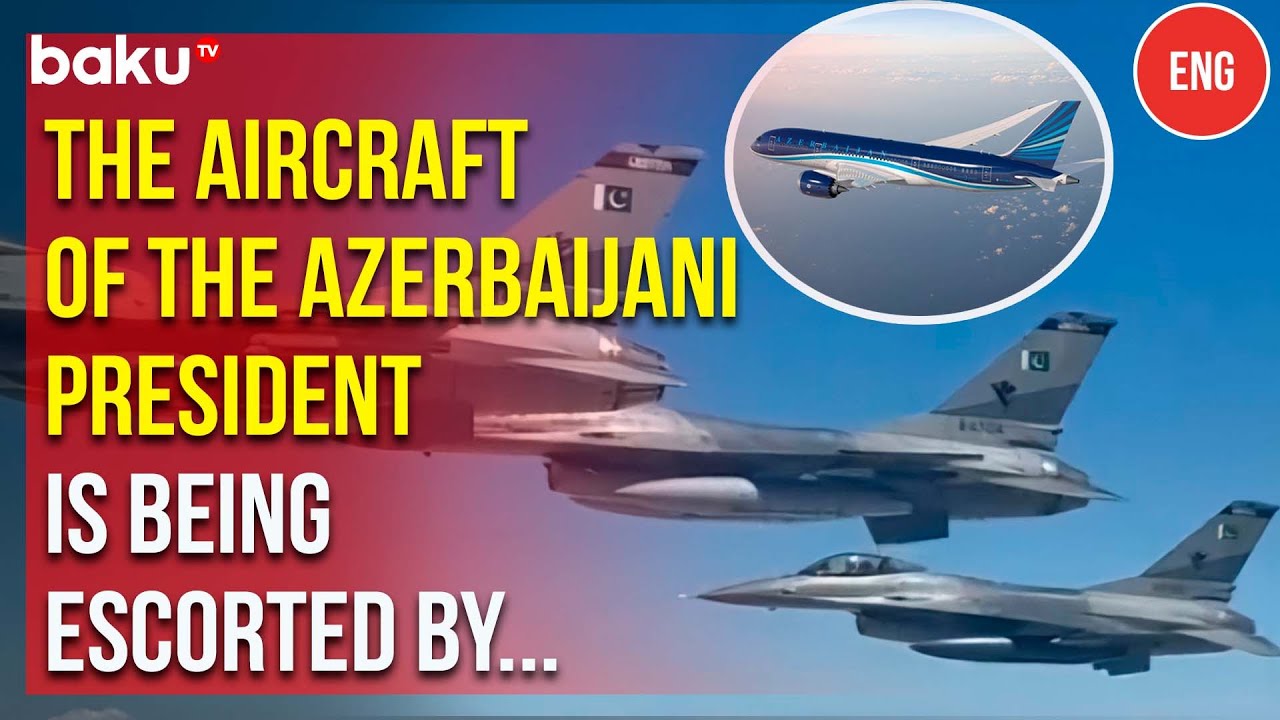 Azerbaijani President's plane is being escorted by Pakistani fighter ...