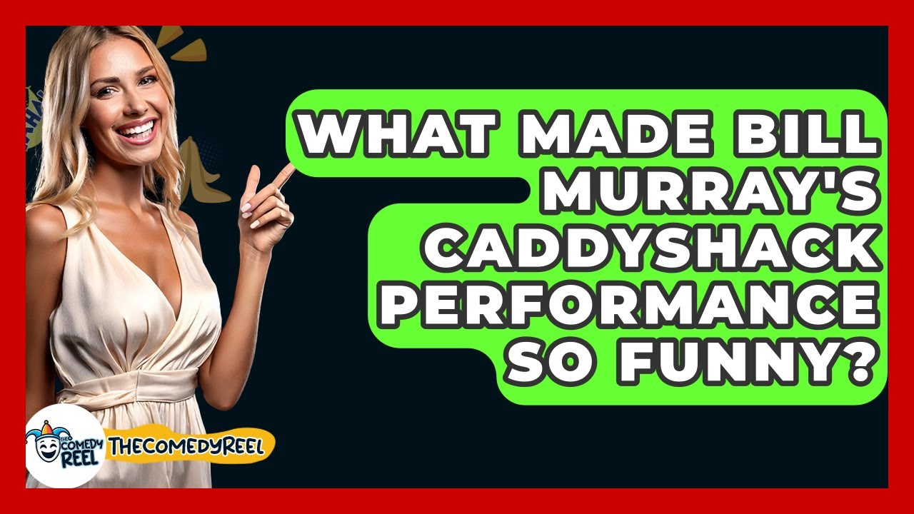 What Made Bill Murray's Caddyshack Performance So Funny? - The Comedy ...