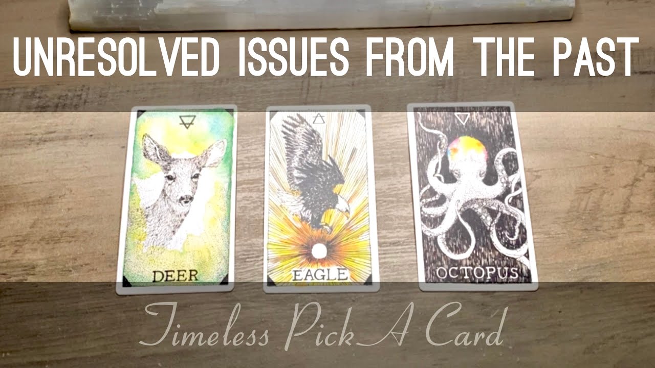 Unresolved issues from the past • Channeled message • Pick a card ...