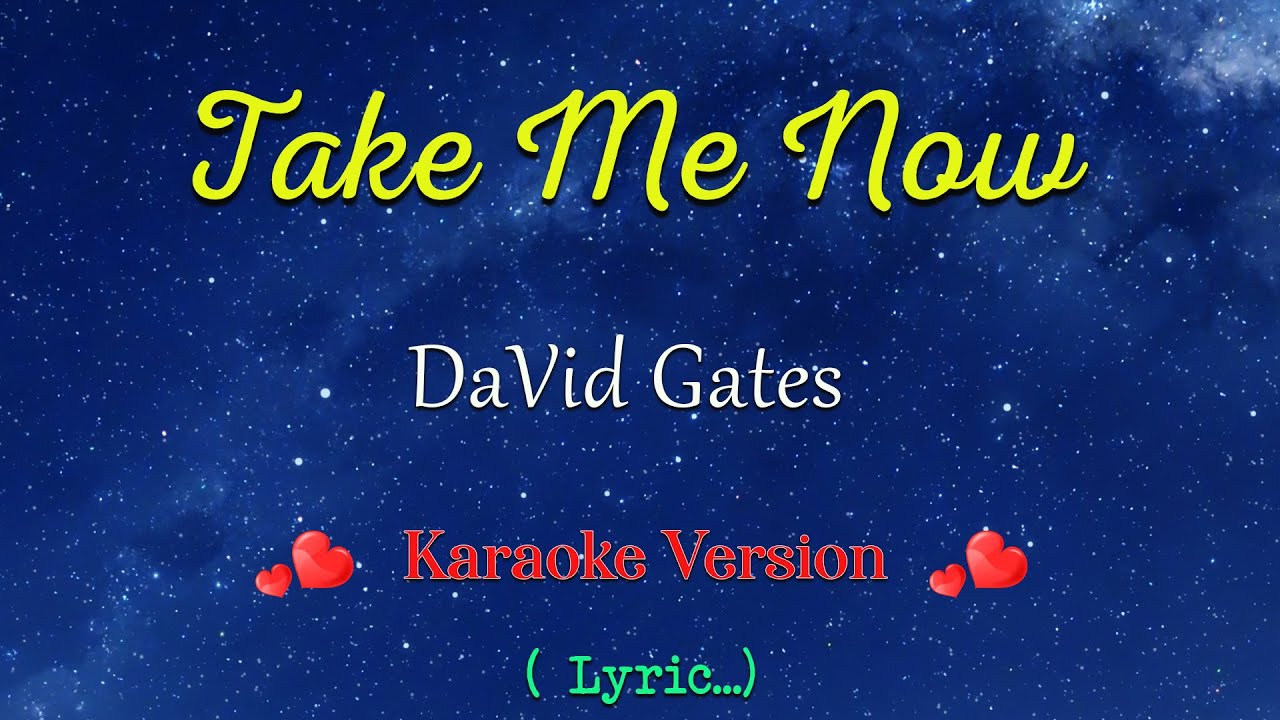 Take Me Now - David Gates- Karaoke Version - YouTube