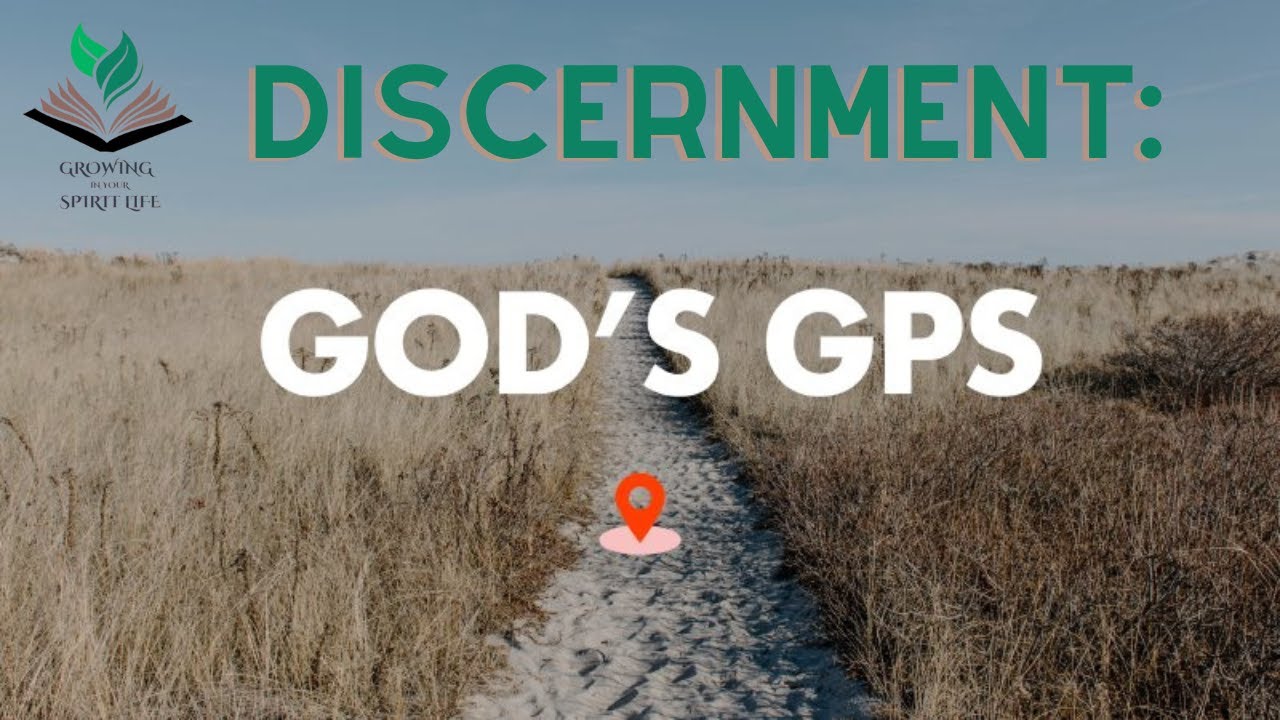 Discernment: God's GPS | Growing in Your Spirit Life - YouTube