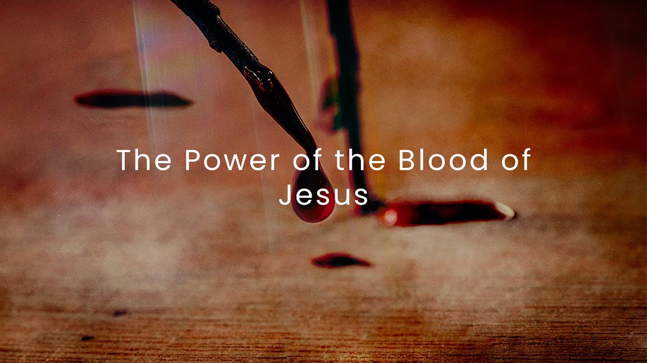 The Power of the Blood of Jesus - YouTube