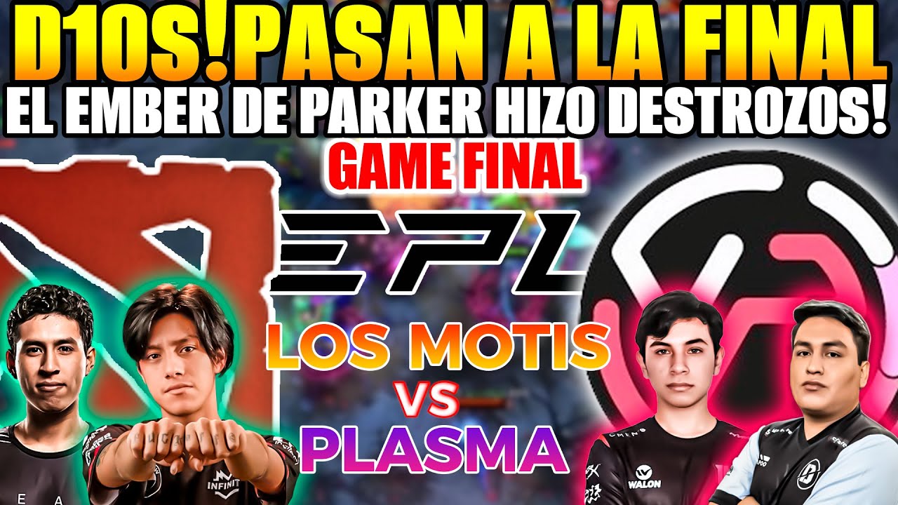 🏆PARKER Y CHRIS PASAN A LA FINAL😮LOS MOTIS vs PLASMA[Game Final] EPL ...