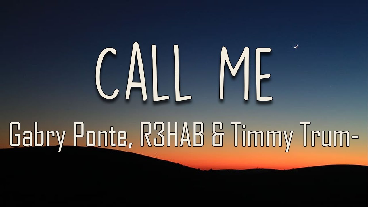 Gabry Ponte, R3HAB, Timmy Trumpet -Call Me (Lyrics) |Call me on the ...
