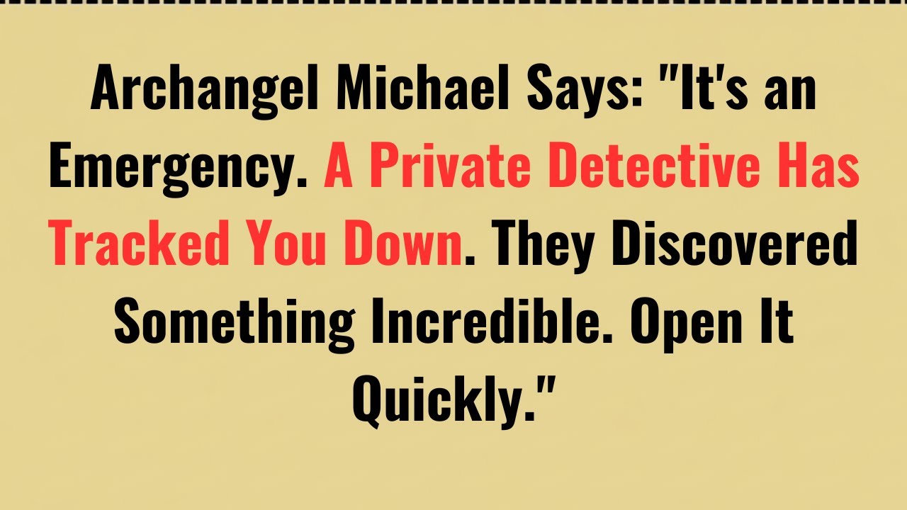 ️ Archangel Michael Says: "It's an Emergency. A Private Detective Has ...