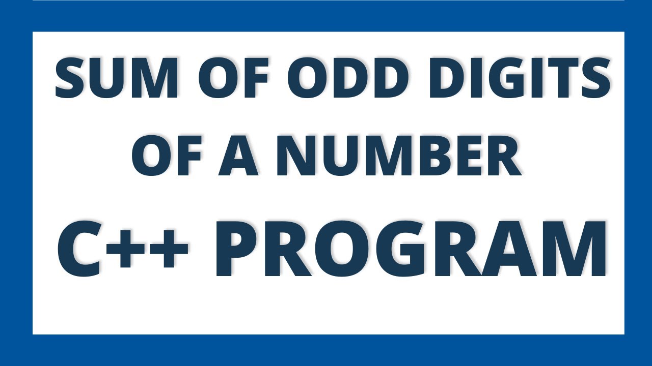 Sum Of Odd Digits In A Given Number Program In C YouTube Sum Of Odd Digits In A Given Number Program In C YouTube
