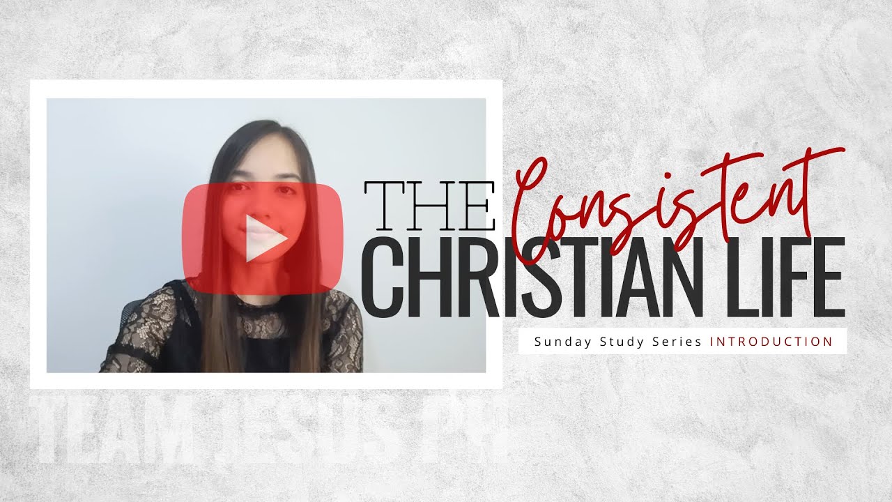 The Consistent Christian Life (Series Introduction) - SUNDAY STUDY ...