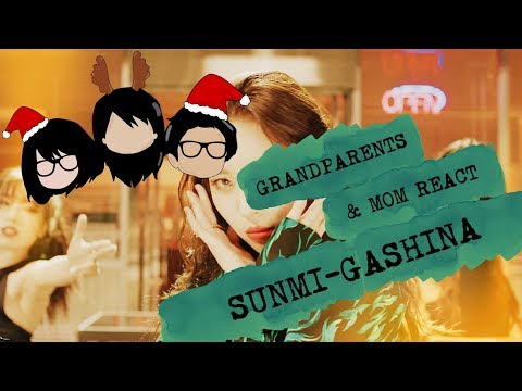 GRANDPARENTS & MOM REACT! [SUNMI-GASHINA REACTION]